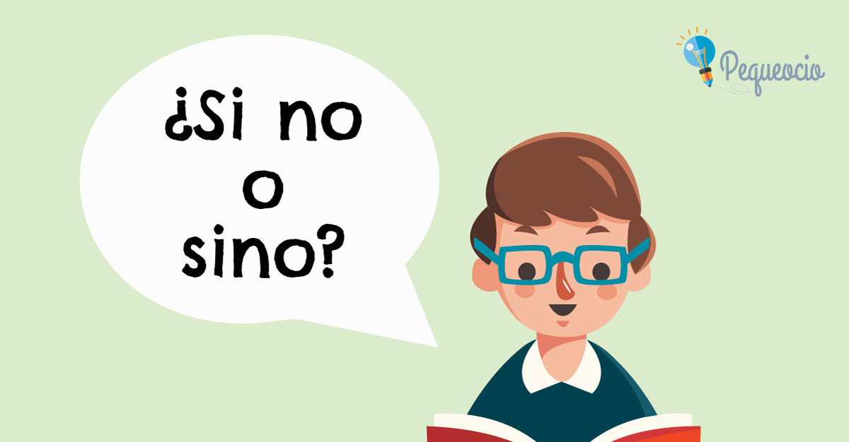 "Sino" o "si no": ¿junto o separado? - Pequeocio