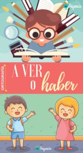 "A ver" o "haber": ¿cómo se escribe? - Pequeocio